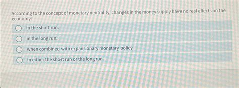 Solved According To The Concept Of Monetary Neutrality