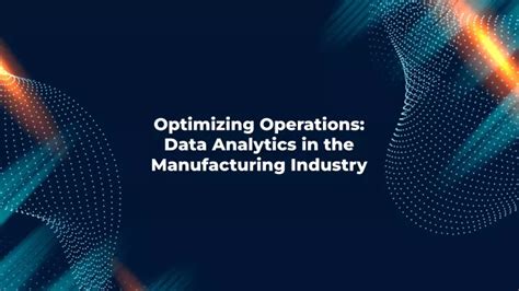 Ppt Optimizing Operations Data Analytics In Manufacturing Industry