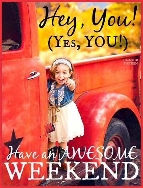 Have An Awesome Weekend ️ Happy Weekend Quotes Weekend Quotes