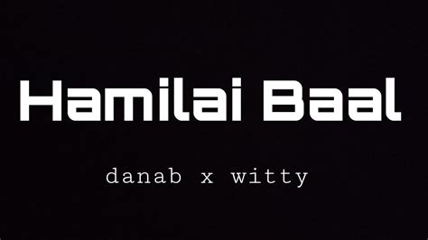 Hamila Baal Daruna Danab X Wittyofficial7680 Music Video Youtube