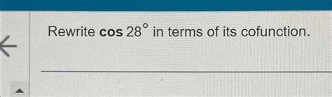 Solved Rewrite Cos28° ﻿in Terms Of Its Cofunction