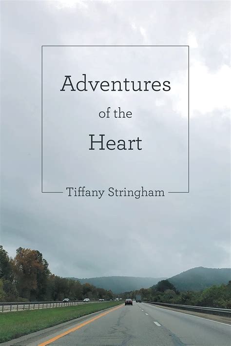 Adventures Of The Heart Stringham Tiffany 9781665700757 Books