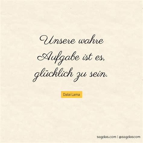 Dalai Lama Zitat Unsere Wahre Aufgabe Ist Es Sagdas