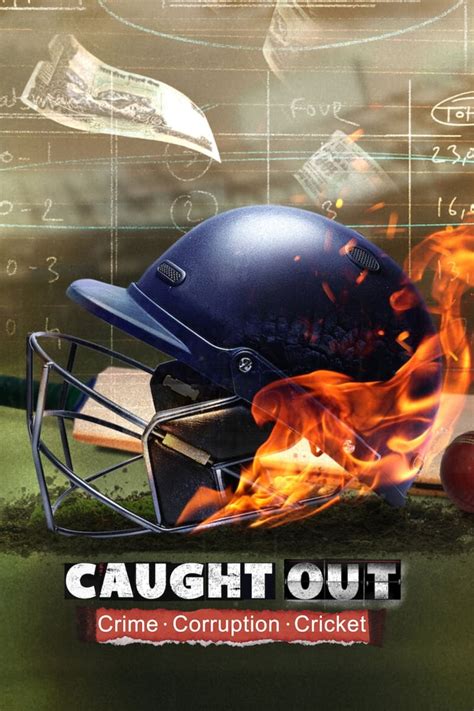 Caught Out Crime Corruption Cricket 2023 Posters — The Movie