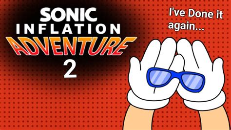 Sonic Inflation Adventure 2 Why Am I Back Here Youtube