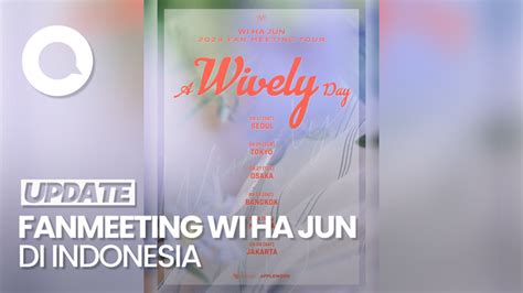 Siap Siap Wi Ha Jun Bakal Ke Jakarta Tahun Ini