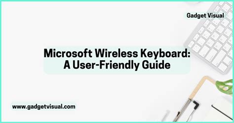 Microsoft Wireless Keyboard A User Friendly Guide Gadget Visual