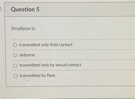 Solved Question 5smallpox Istransmitted Only Fluid