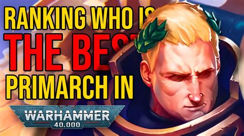 The Best Thing About Every Warhammer 40k Primarch Youtube