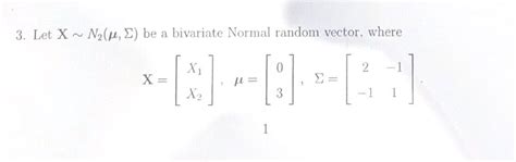 Solved N2µ E Be A Bivariate Normal Random Vector Where