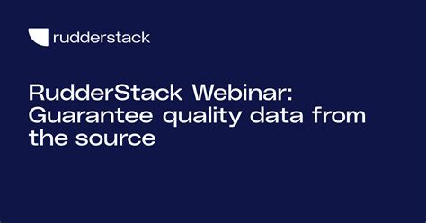 Rudderstack Webinar Guarantee Quality Data From The Source