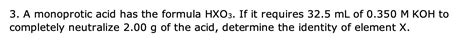 Solved 3 A Monoprotic Acid Has The Formula Hxo3 If It