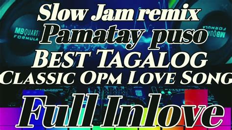 Pamatay Puso Best Tagalog Opm Love Song For Lovers Only Slow Jam Remix