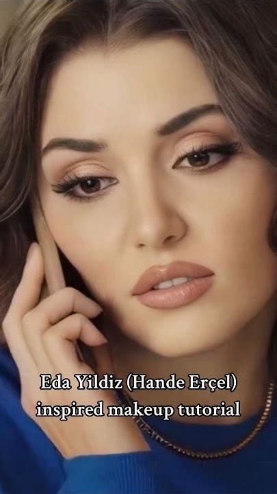 Eda Yildiz Hande Erçel Inspired Makeup Tutorial Youtube