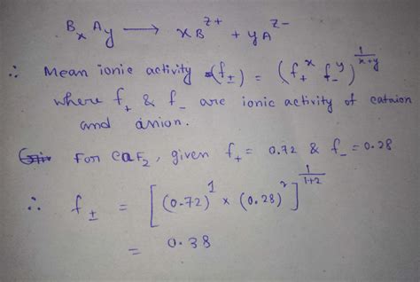 The Ionic Activity Coefficients Of Ca 2 And F Are 0 72 And 0 28