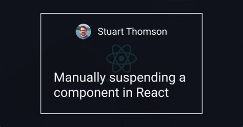 manually suspending a component in react