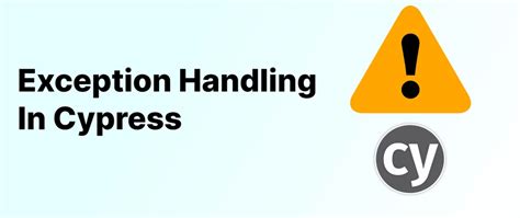 Exception Handling In Cypress A Comprehensive Guide Dev Community