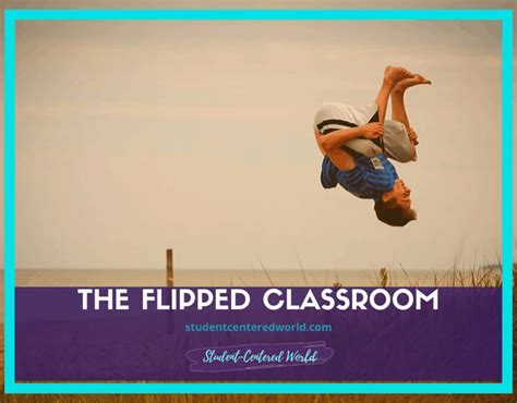 What Is A Flipped Classroom For Teaching And Learning
