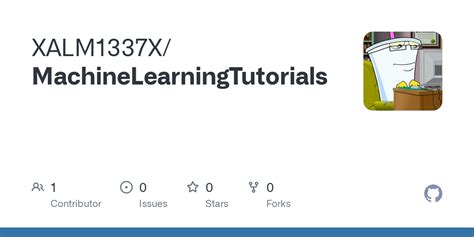 Github Xalm X Machinelearningtutorials