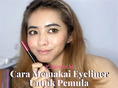 Ini Dia Cara Memakai Eyeliner Untuk Pemula