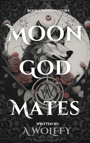 Moon God Mates Book 1 Masons Story By Ashley Wolff Goodreads