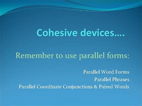 Cohesive Devices Remember To Use Parallel Forms Parallel