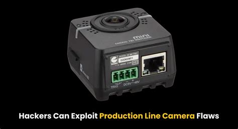 Hackers Can Exploit Production Line Camera Flaws To Halt Recordings