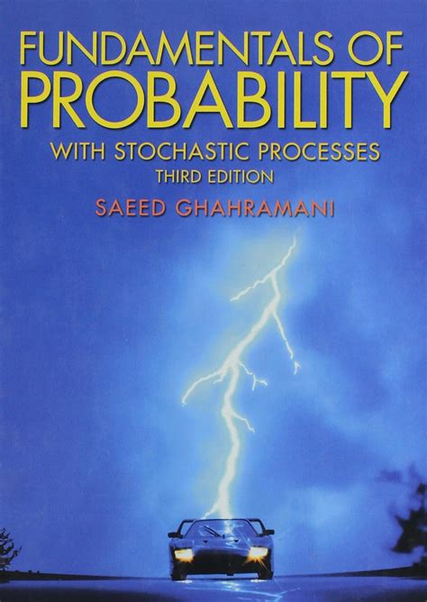 Fundamentals Of Probability With Stochastic Processes Th Third Edition Saeed Ghahramani