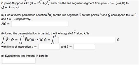 Solved Suppose And C Is The Line Segment Segment From Point Chegg