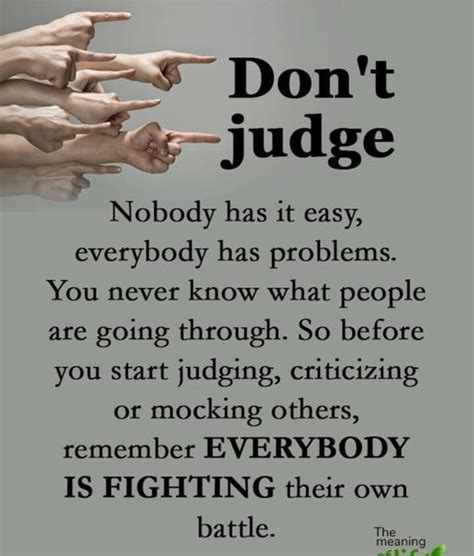 May Be An Image Of Text That Says Dont Judge Nobody Has It 1t Easy