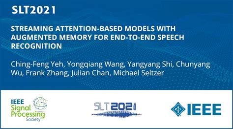 Streaming Attention Based Models With Augmented Memory For End To End Speech Recognition Ieeetv