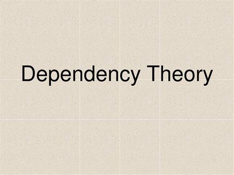 PPT Dependency Theory PowerPoint Presentation Free Download ID