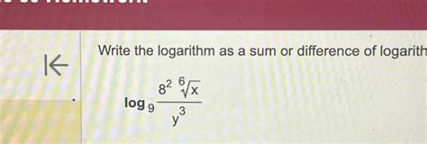 Solved Write The Logarithm As A Sum Or Difference Of