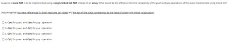 Solved Suppose A Stack Adt Is To Be Implemented Using A