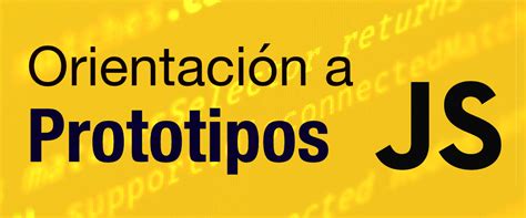 Qué Significa Que Javascript Es Orientado A Prototipos