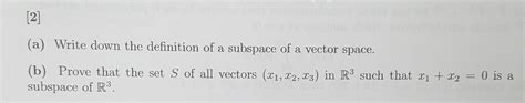 solved [2] a write down the definition of a subspace of a