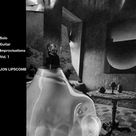 Solo Guitar Improvisations Vol 1 Jon Lipscomb