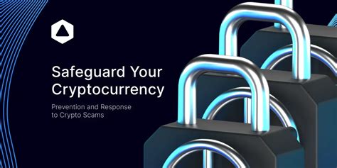 Safeguard Your Cryptocurrency Prevention And Response To Crypto Scams
