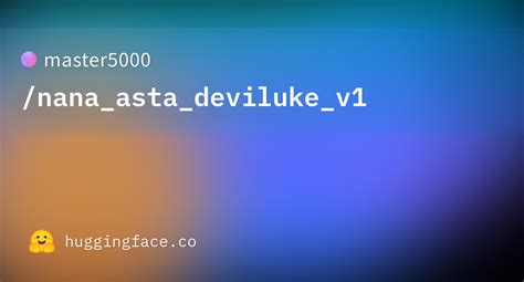 Master5000nanaastadevilukev1 · Hugging Face