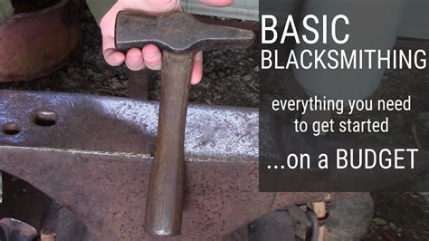 Basic Blacksmithing Everything You Need To Get Started On A Budget