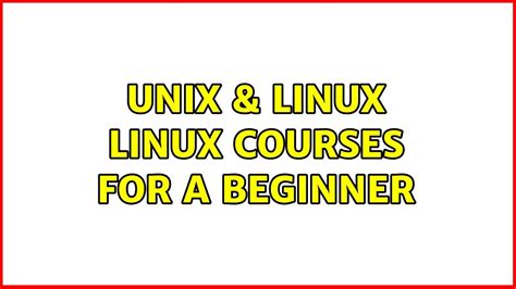Unix And Linux Linux Courses For A Beginner 3 Solutions Youtube