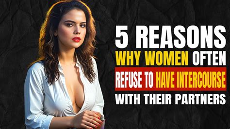 5 Reasons Why Women Often Refuse To Have Intercourse With Their