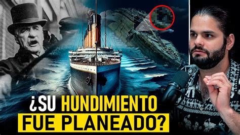 La Verdadera Historia DetrÁs Del Hundimiento Del Titanic Documental