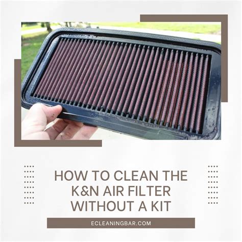 How To Clean The Kandn Air Filter Without A Kit Simple Steps