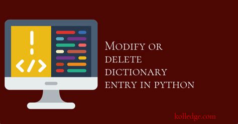 Modify Or Delete Dictionary Entry In Python