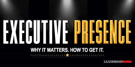 executive presence why it matters how to get it the leading blog