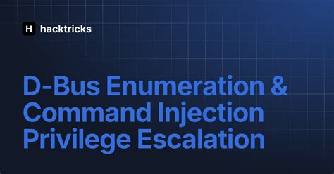 D Bus Enumeration And Command Injection Privilege Escalation Hacktricks