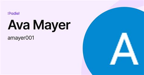 Ava Mayer Amayer001 Profile Padlet