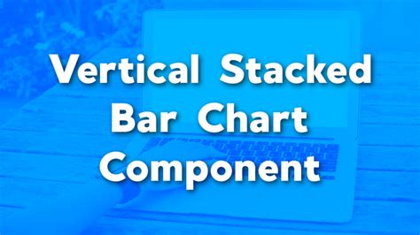 Create A Vertical Stacked Bar Chart Dashboard Component In Salesforce