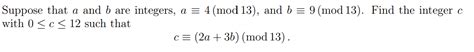 solved suppose that a and b are integers a 4 mod 13 and